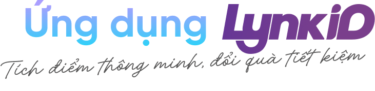 LynkiD - Ứng dụng tích điểm đổi trải nghiệm